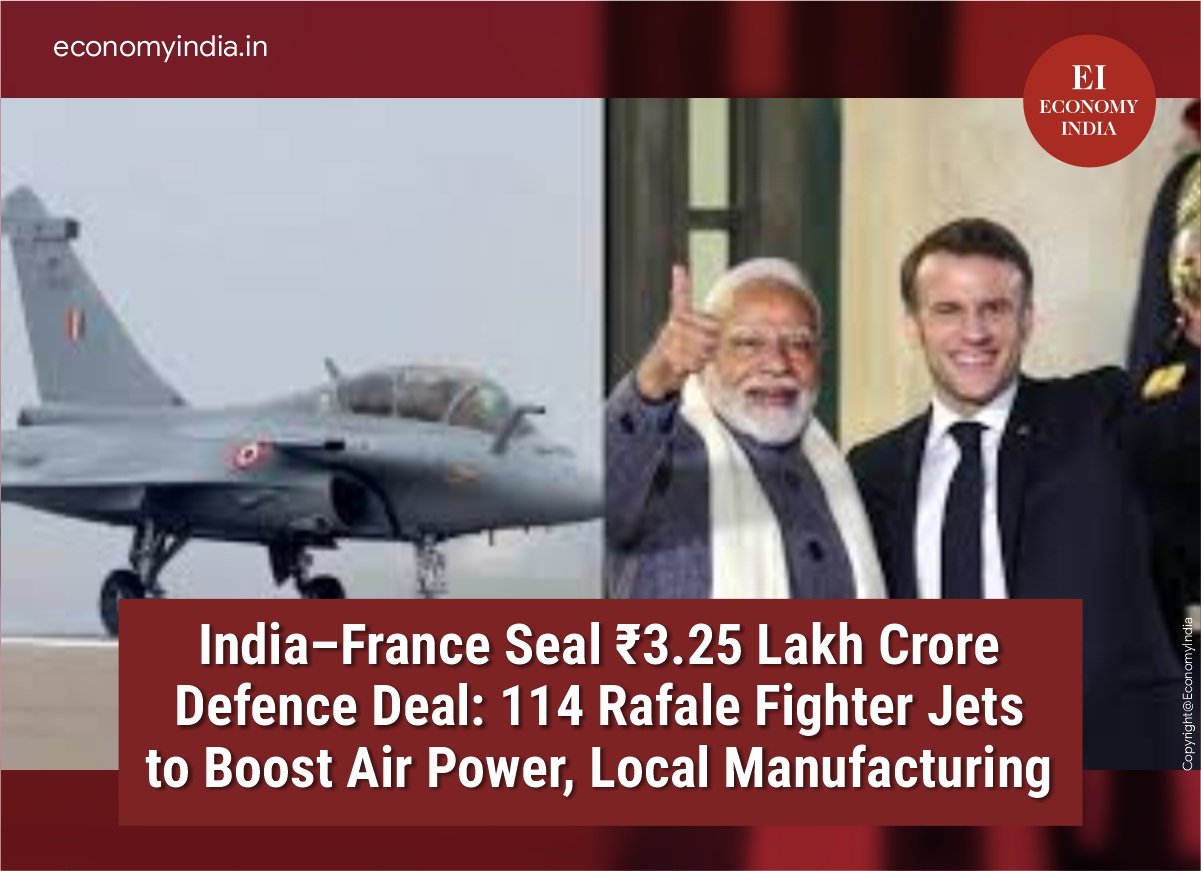 India–France Sign ₹3.25 Lakh Crore Defence Deal for 114 Rafale Jets ...